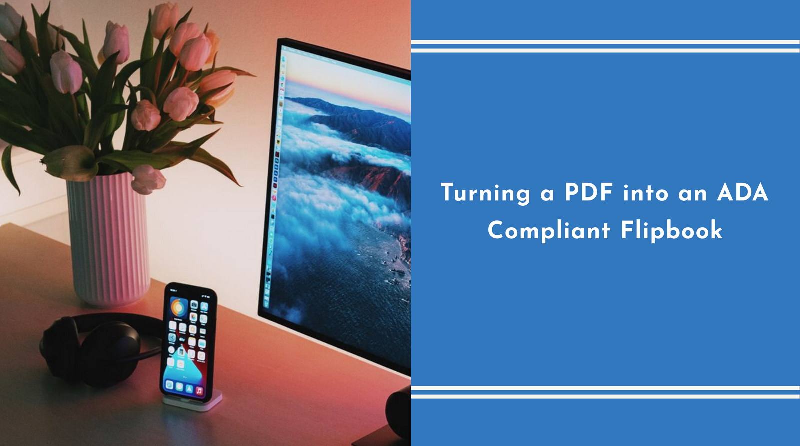 How to Turn Your PDF into an ADA Compliant Flipbook - FlippingBook Blog